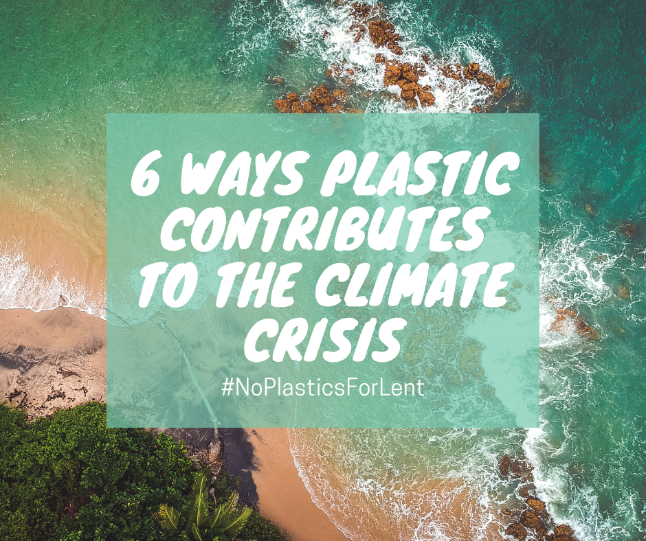 No Plastic for Lent: The Connection Between Climate Justice and Plastic ...